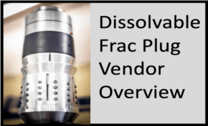 Dissolvable Frac Plug Manufactures – Oil Gas Leads